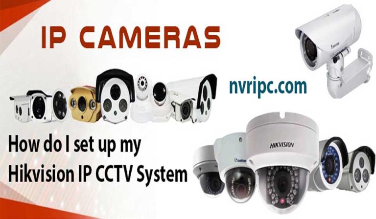 How do I set up my Hikvision IP CCTV System - NVR IPCAMERA SECURITY